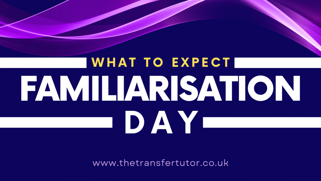 What To Expect - Familiarisation Days - The Transfer Tutor